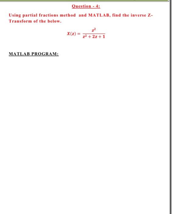 Solved Question - 4: Using partial fractions method and | Chegg.com