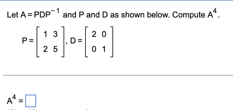 Solved Let A=PDP-1 ﻿and P ﻿and D ﻿as shown below. Compute | Chegg.com