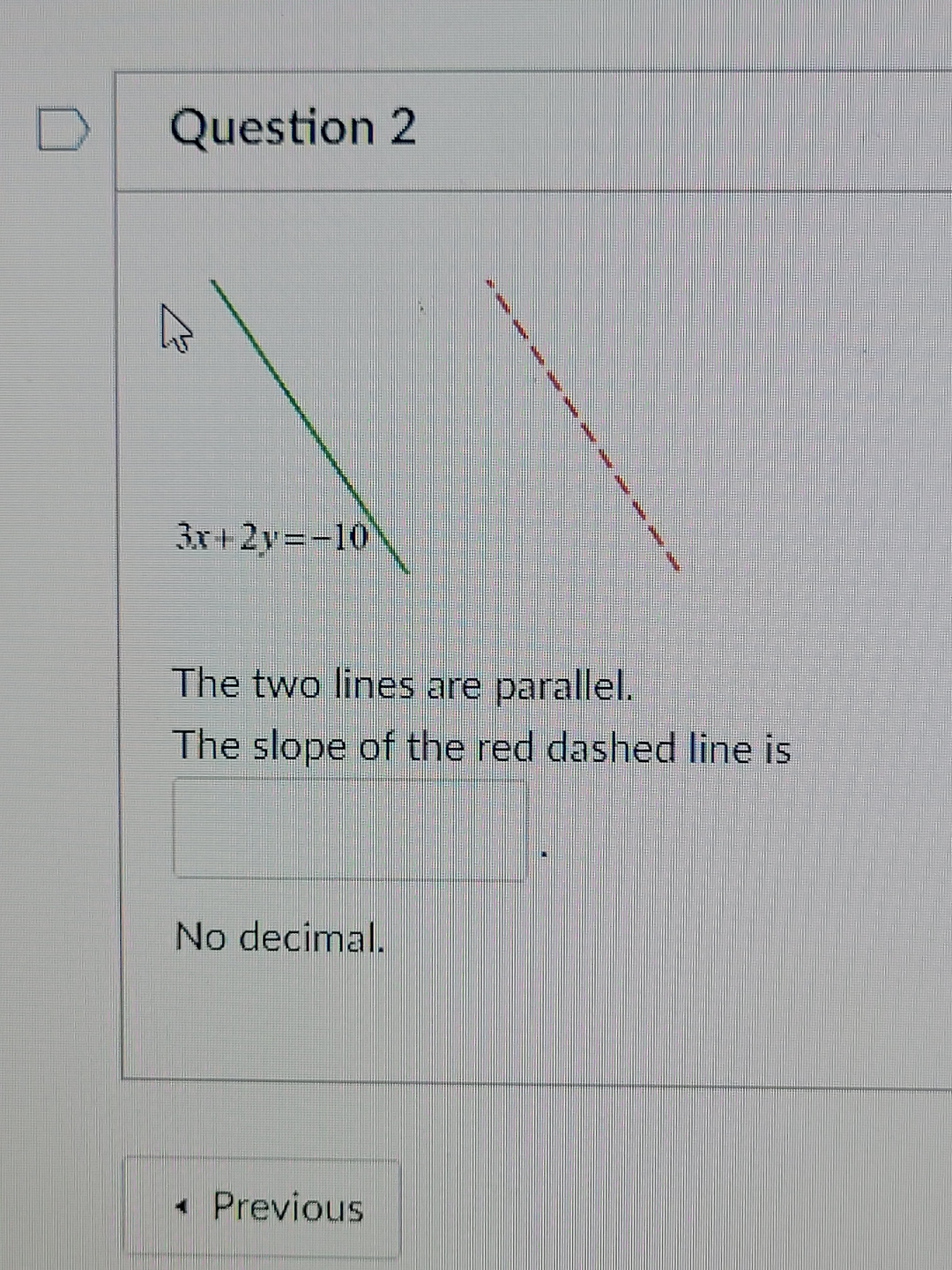 Solved Question 2The two lines are parallel.The slope of the | Chegg.com