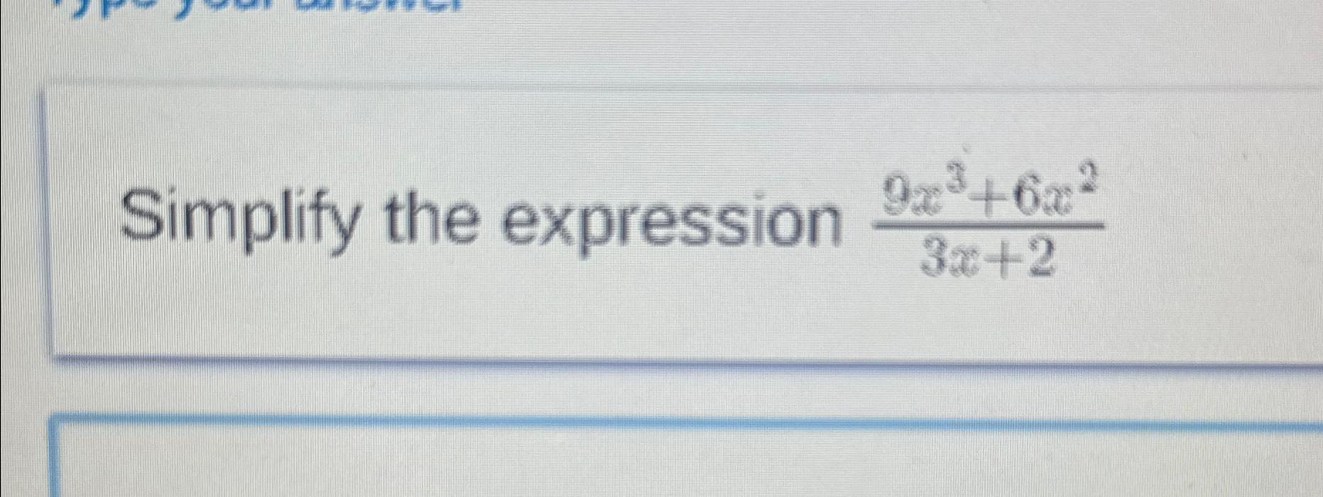 Solved Simplify the expression 9x3+6x23x+2 | Chegg.com