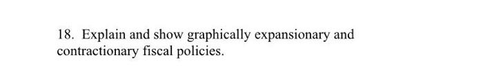 Solved 18. Explain and show graphically expansionary and | Chegg.com