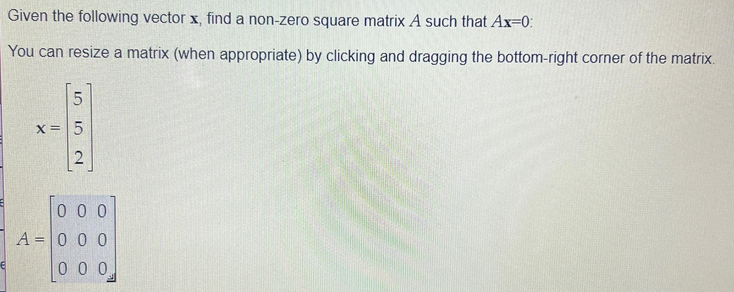 Solved Given the following vector x, ﻿find a non-zero square | Chegg.com