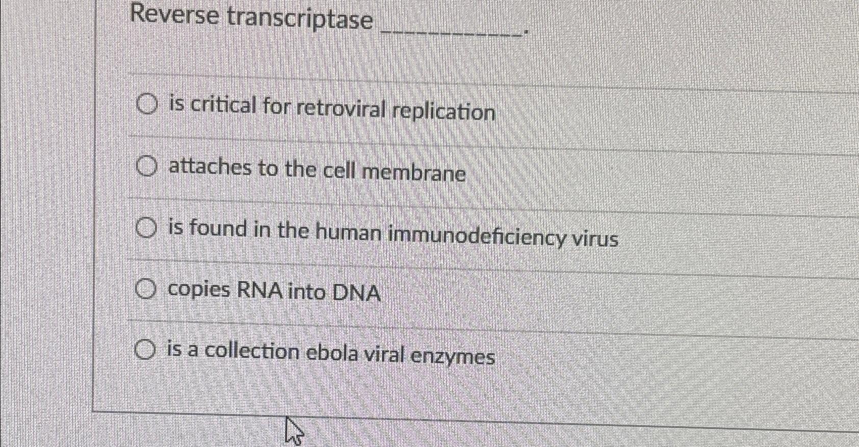 Solved Reverse transcriptaseis critical for retroviral | Chegg.com