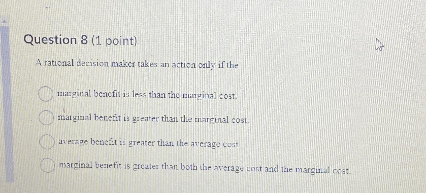 Solved Question 8 (1 ﻿point)A rational decision maker takes | Chegg.com