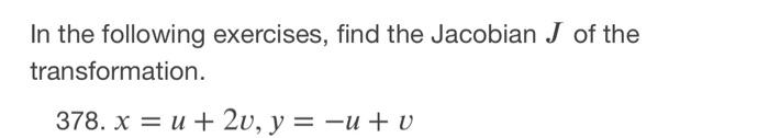Solved In the following exercises, find the Jacobian J of | Chegg.com