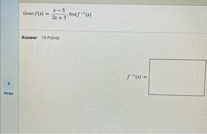 Solved Given f(x)=2x+3x−5, find f−1(x) Answer 10 Points | Chegg.com