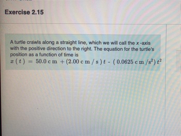 Solved Exercise 2.15 A turtle crawls along a straight line, | Chegg.com
