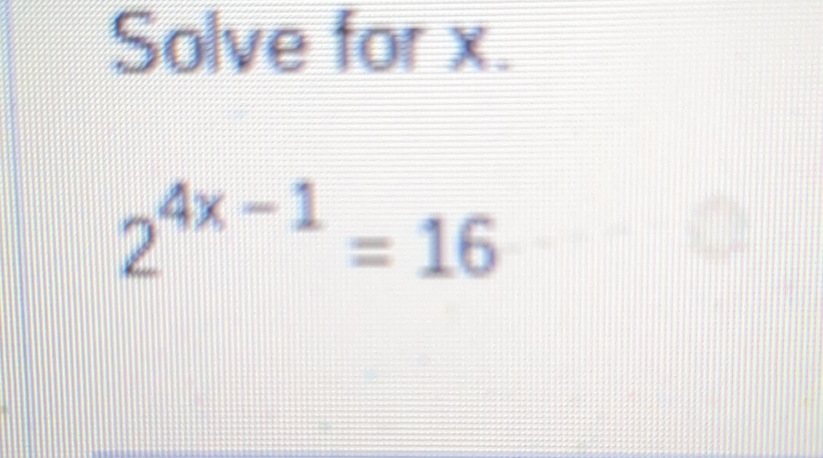 Solved Solve for x.24x-1=16 | Chegg.com