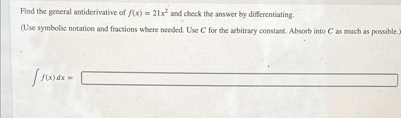 Solved Find the general antiderivative of f(x)=21x2 ﻿and | Chegg.com