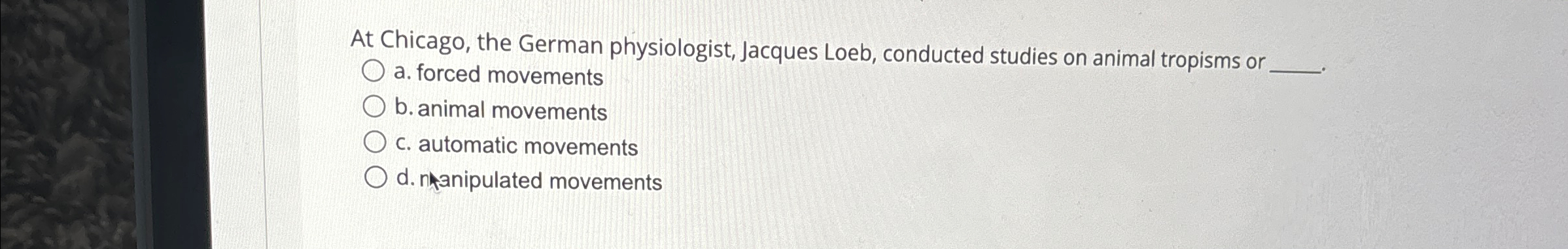 Solved At Chicago, the German physiologist, Jacques Loeb, | Chegg.com
