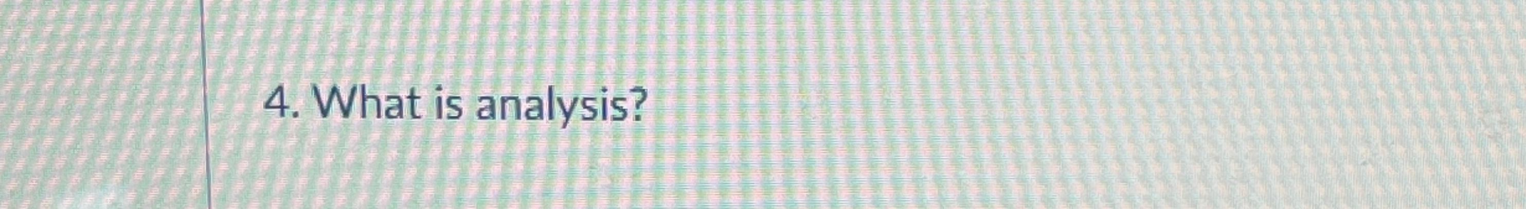 Solved What is analysis? | Chegg.com