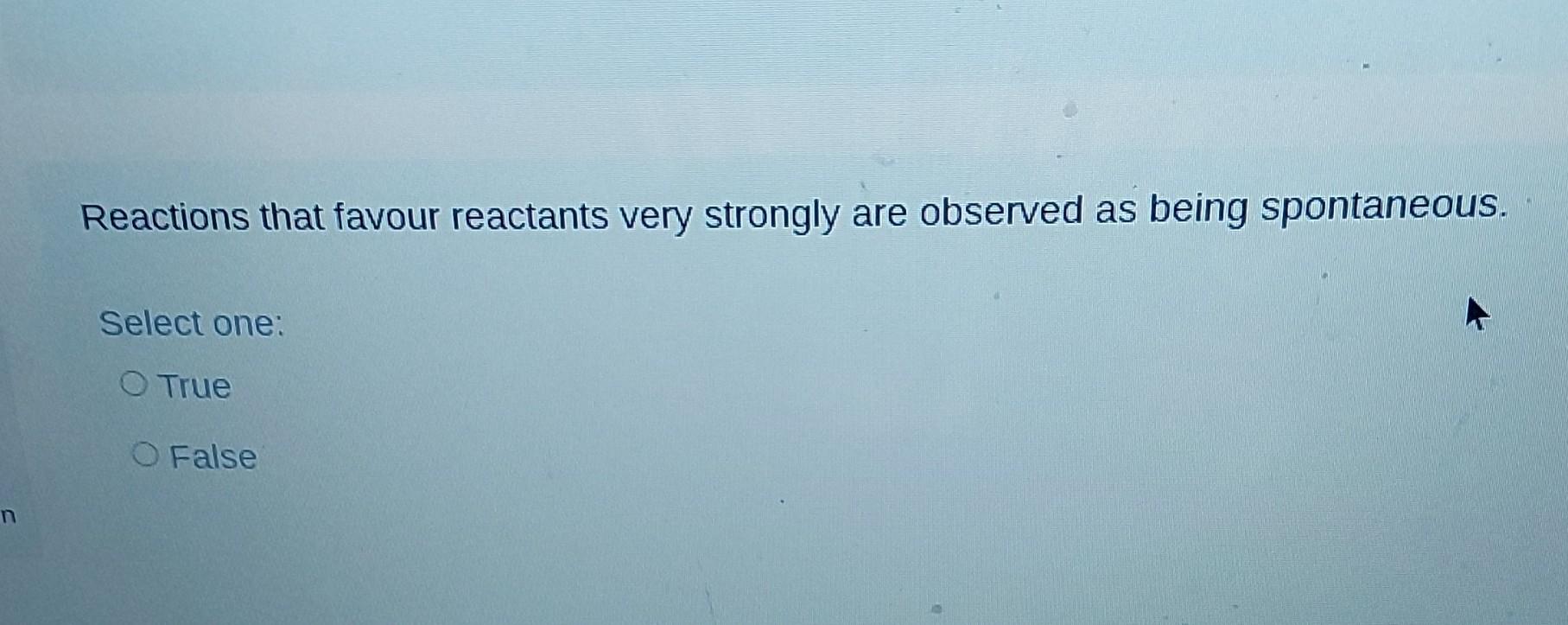 Solved Reactions that favour reactants very strongly are | Chegg.com