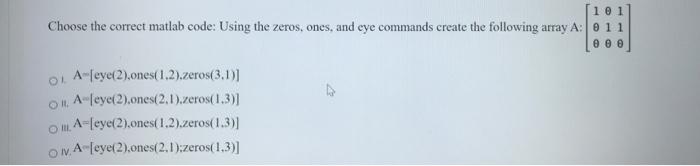 Solved [101 Choose the correct matlab code: Using the zeros, | Chegg.com
