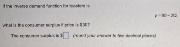 Solved If the inverse demand function for toasters is | Chegg.com