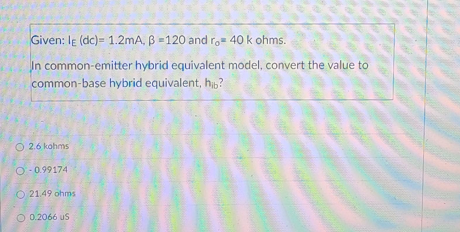 Solved Given: IE (dc)= 1.2mA, B =120 and ro= 40 k ohms. In | Chegg.com