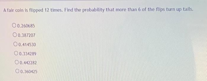 Solved A fair coin is flipped 12 times. Find the probability | Chegg.com