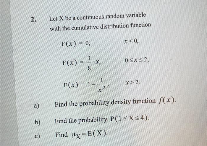 Solved 2. Let X be a continuous random variable with the | Chegg.com