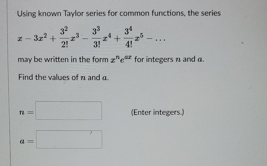 Solved Using known Taylor series for common functions, the | Chegg.com