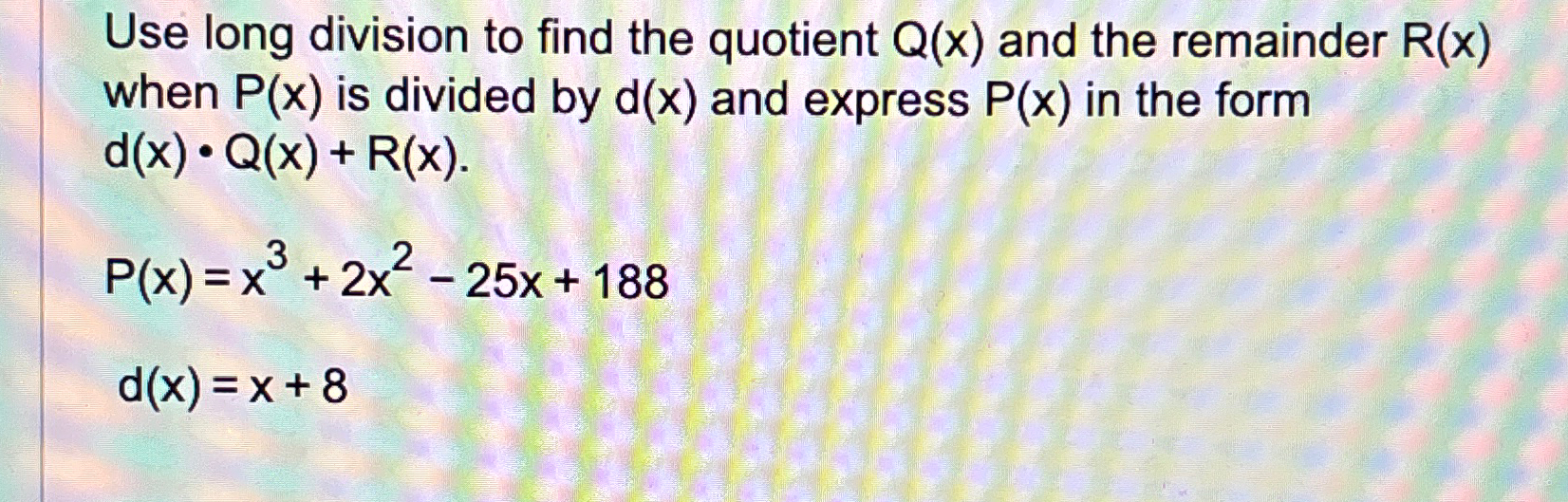Solved Use long division to find the quotient Q(x) ﻿and the | Chegg.com