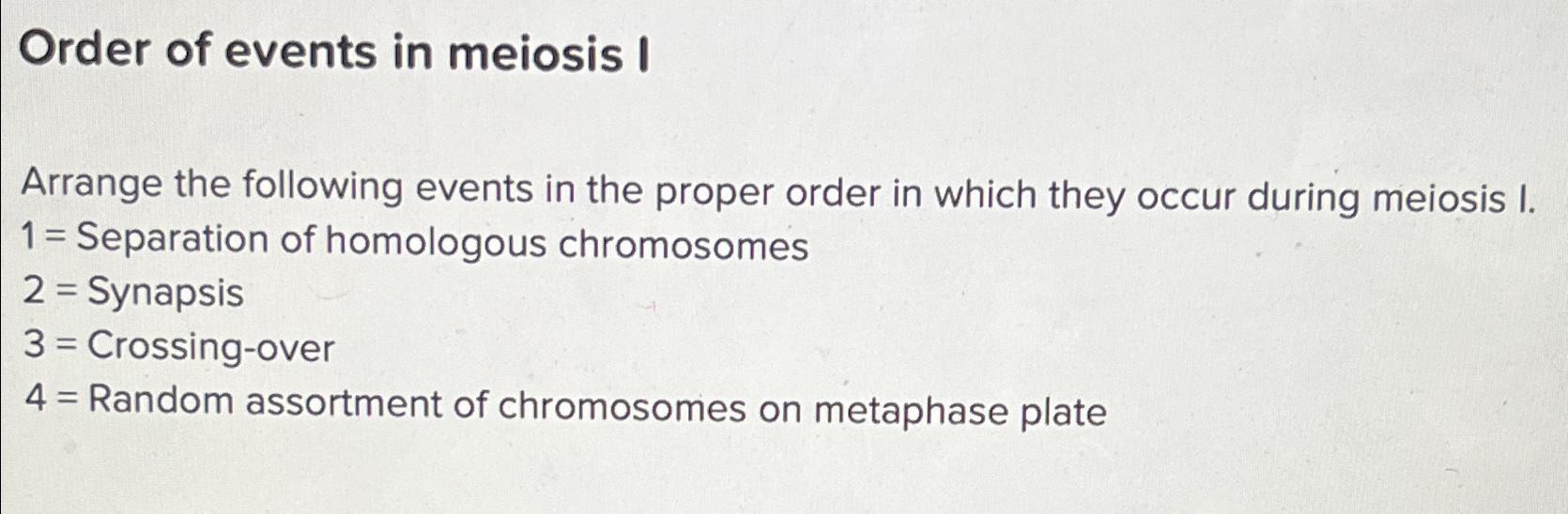 Solved Order of events in meiosis IArrange the following | Chegg.com