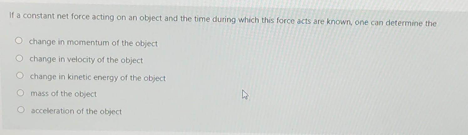 Solved If A Constant Net Force Acting On An Object And The