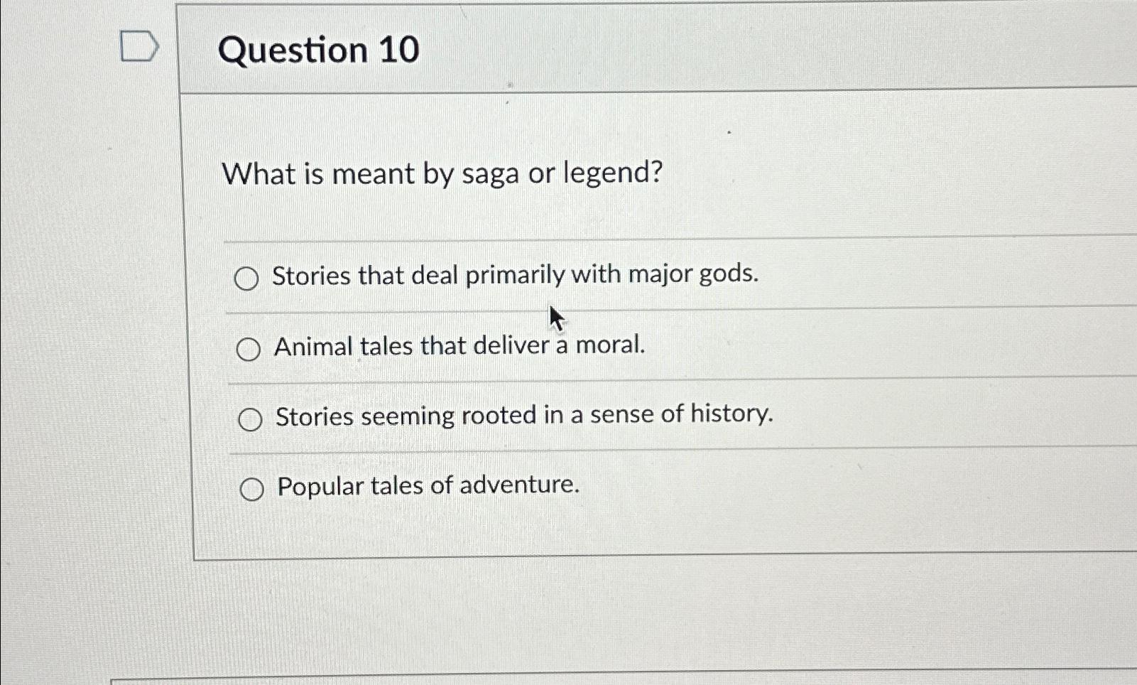 Solved Question 10What is meant by saga or legend?Stories | Chegg.com