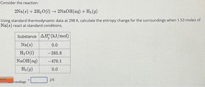 Solved Consider the reaction: 2Na(s)+2H2O(l)→2NaOH(aq)+H2(g) | Chegg.com