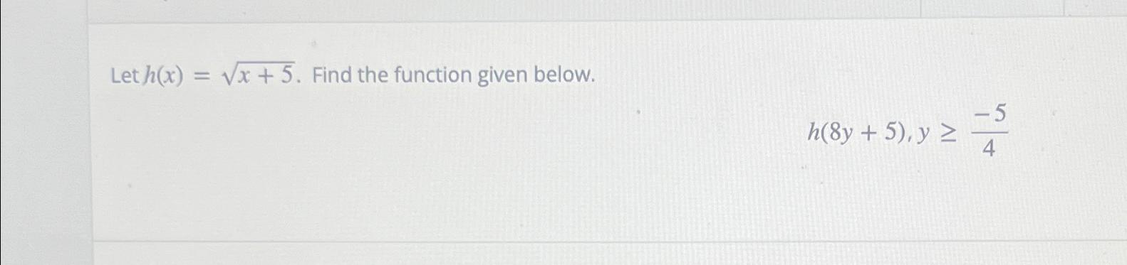 Solved Let h(x)=x+52. ﻿Find the function given | Chegg.com