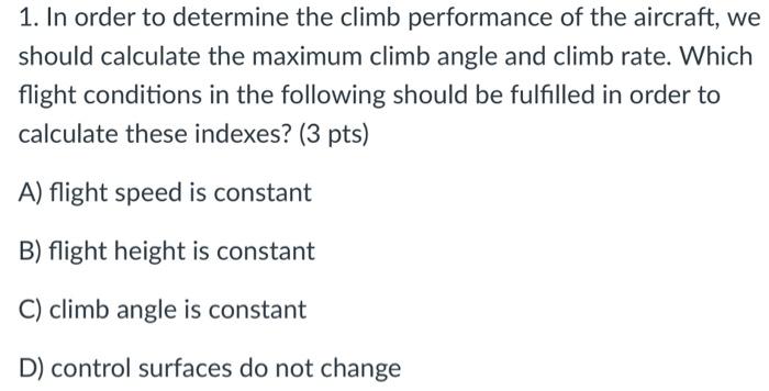 Solved 1. In order to determine the climb performance of the | Chegg.com