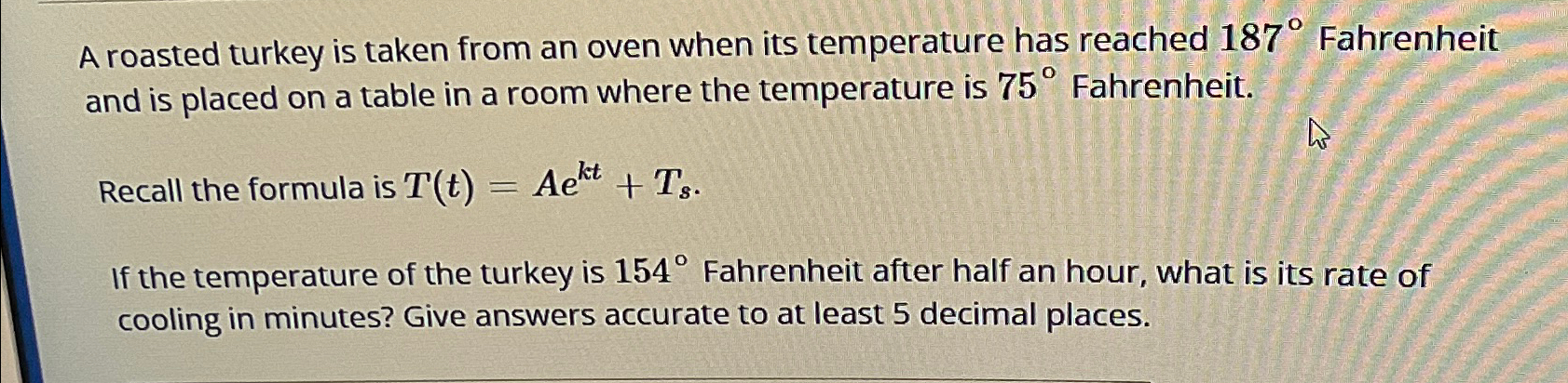 Solved A roasted turkey is taken from an oven when its | Chegg.com