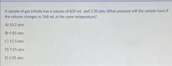 Solved A sample of gas initially has a volume of 859 mL and | Chegg.com