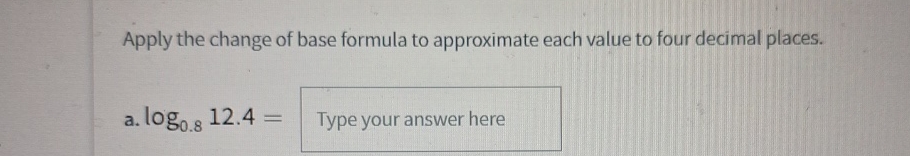 Solved Apply the change of base formula to approximate each | Chegg.com