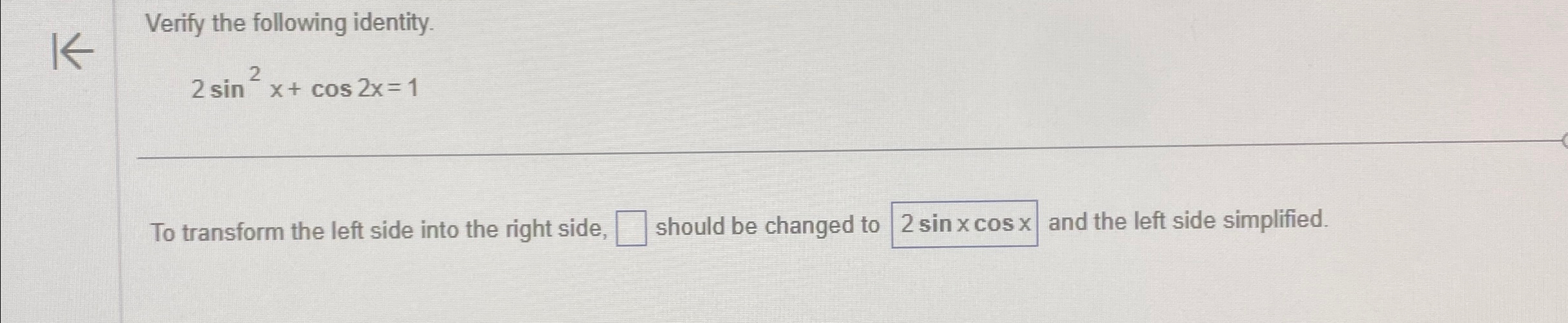 Verify the following identity.2sin2x+cos2x=1To | Chegg.com