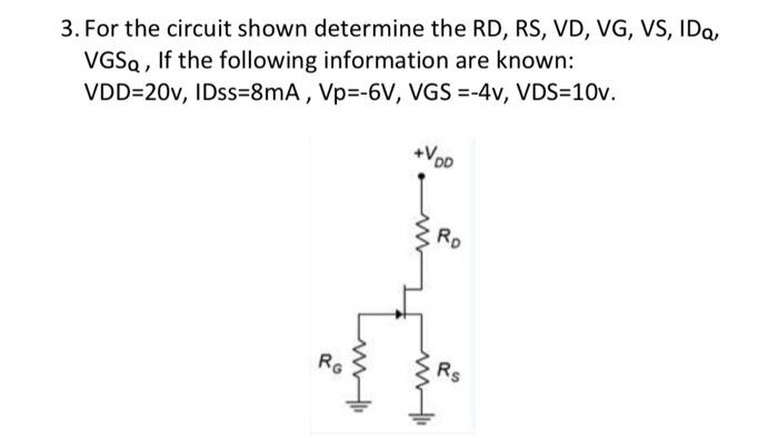 Solved 3. For the circuit shown determine the RD, RS, VD, | Chegg.com
