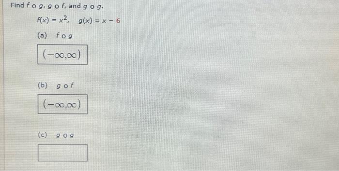 Solved Find f∘g,g∘f, and g∘g. f(x)=x2,g(x)=x−6 | Chegg.com