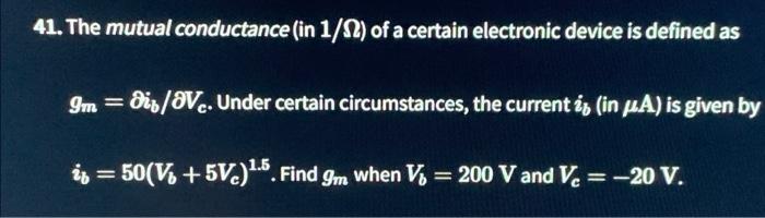 Solved 41. The mutual conductance (in 1/12) of a certain | Chegg.com