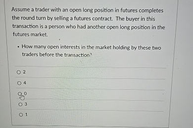 Solved Assume a trader with an open long position in futures | Chegg.com