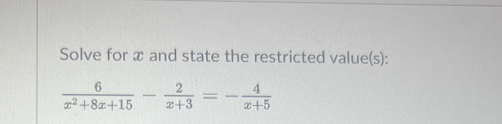 Solved Solve for x ﻿and state the restricted | Chegg.com