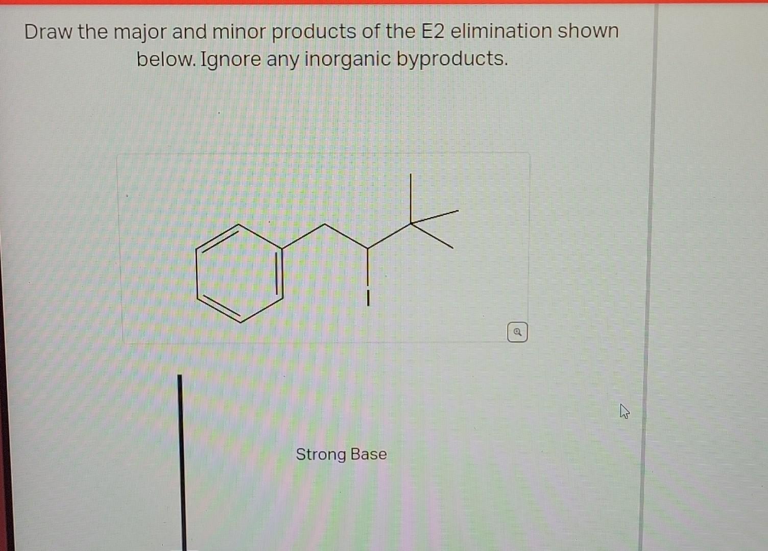 Solved Draw the major and minor products of the E2 | Chegg.com