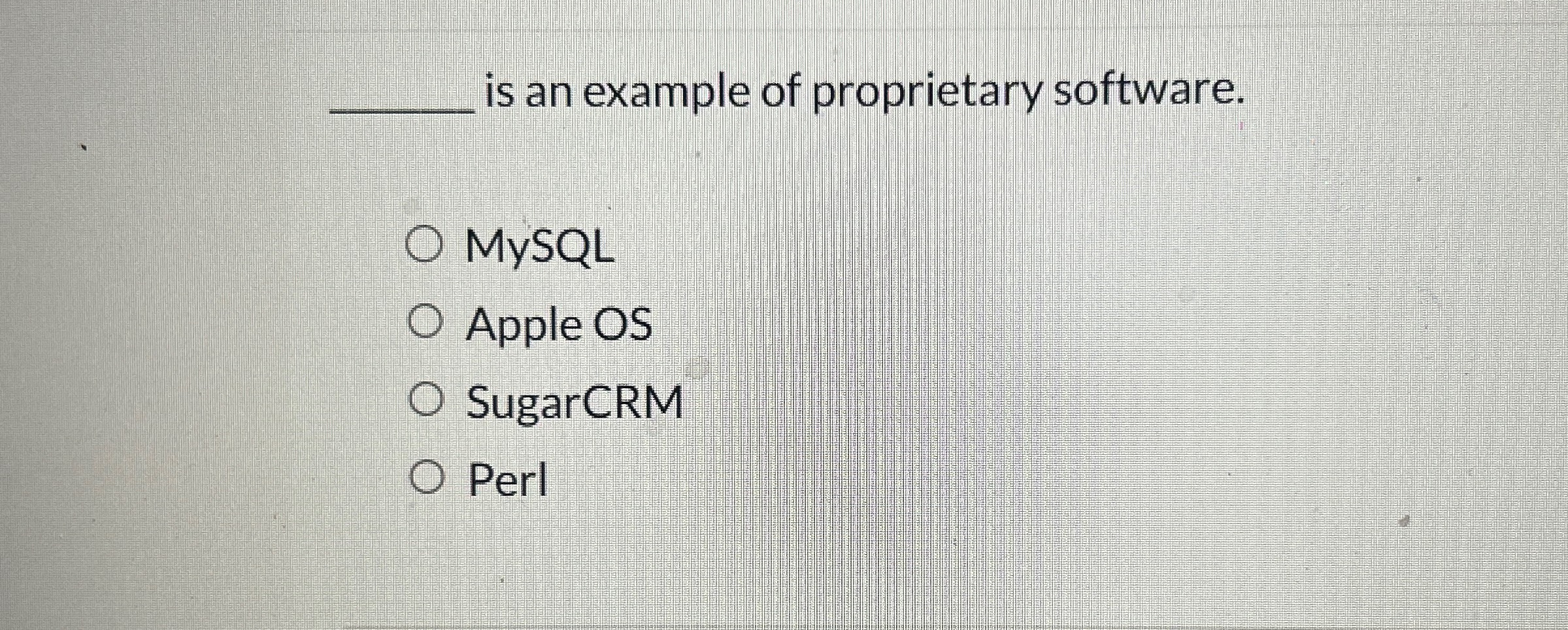 Solved is an example of proprietary software.MySQLApple | Chegg.com