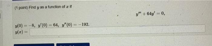 Solved (1 point) Find y as a function of or if y" +64y' = 0, | Chegg.com