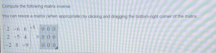 Solved Compute the following matrix inverse: You can resize | Chegg.com