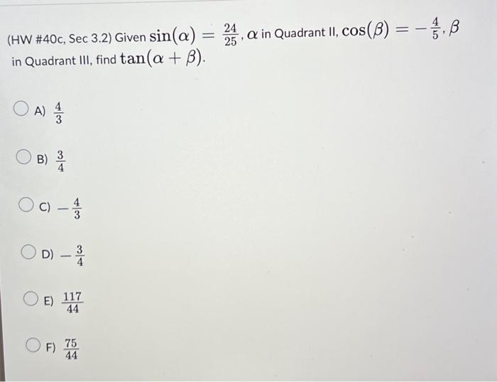 Solved (HW \#40c, Sec 3.2) Given sin(α)=2524,α in Quadrant | Chegg.com