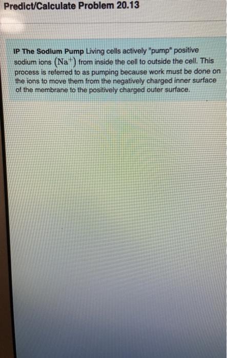 Solved Predict/Calculate Problem 20.13 IP The Sodium Pump | Chegg.com