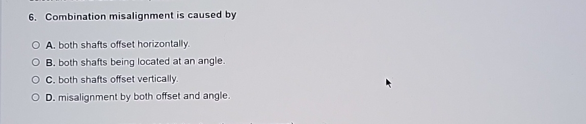 Solved Combination misalignment is caused byA. ﻿both shafts | Chegg.com