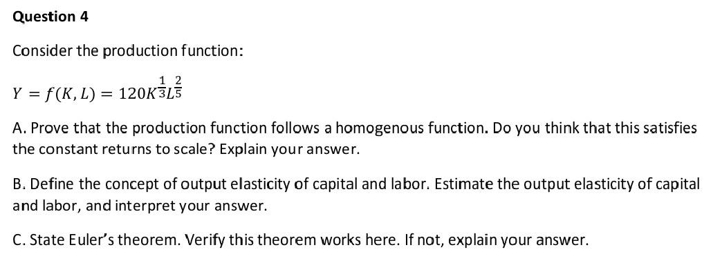 Solved Consider the production function: Y=f(K,L)=120K31L52 | Chegg.com Solved Consider the production function: Y=f(K,L)=120K31L52 | Chegg.com