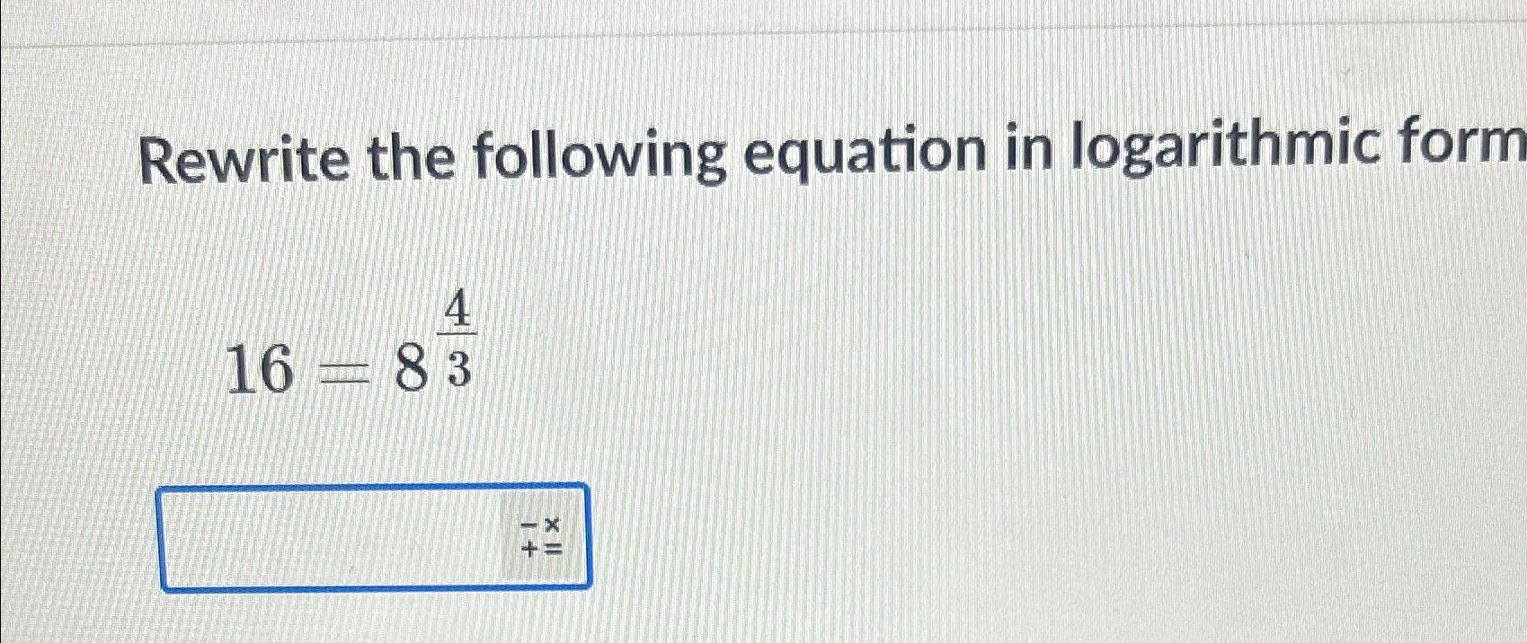 Solved Rewrite the following equation in logarithmic | Chegg.com