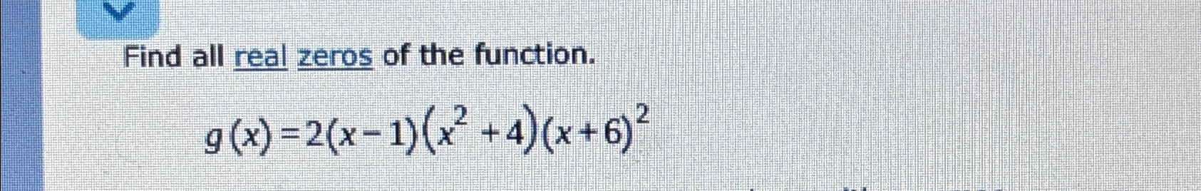 Solved Find all real zeros of the | Chegg.com