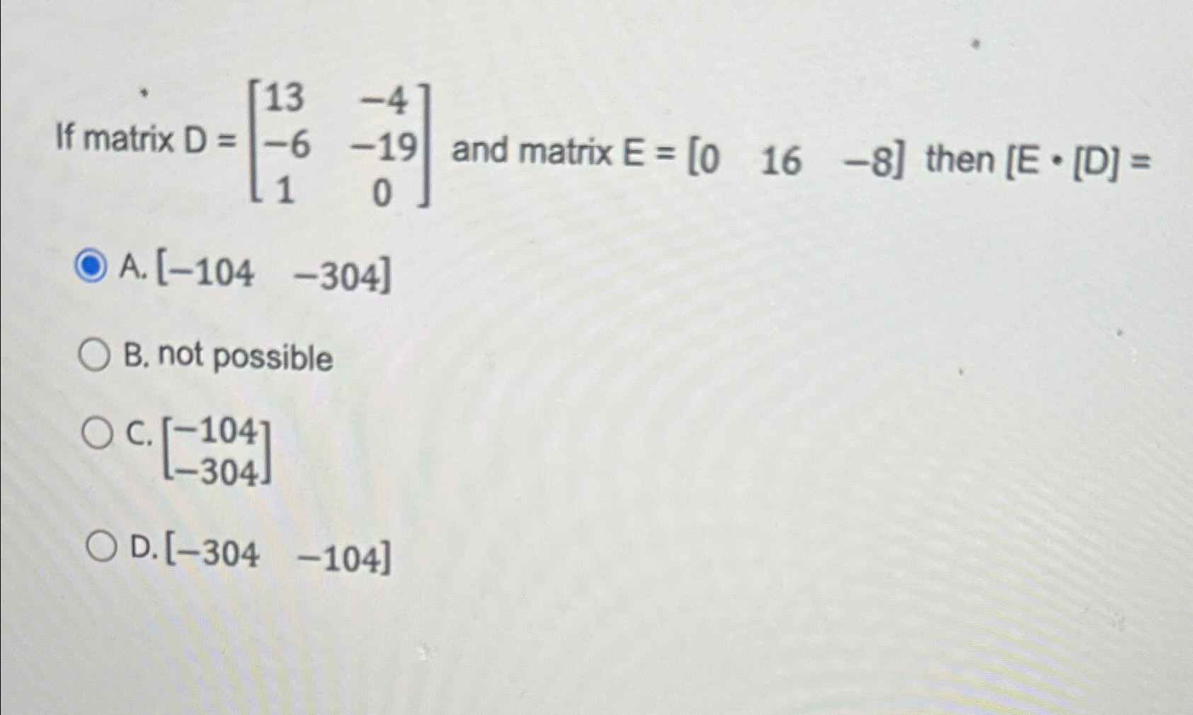 Solved If matrix D=[13-4-6-1910] ﻿and matrix E=[016-8] ﻿then | Chegg.com