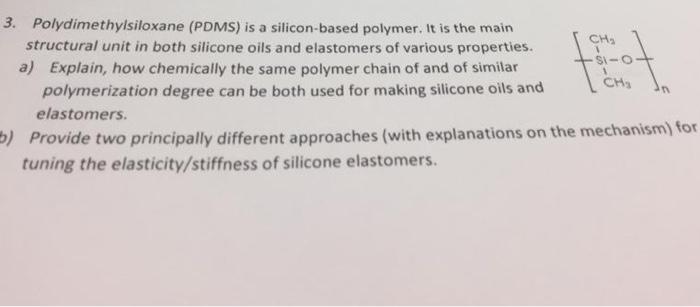 3. Polydimethylsiloxane (PDMS) is a silicon-based | Chegg.com